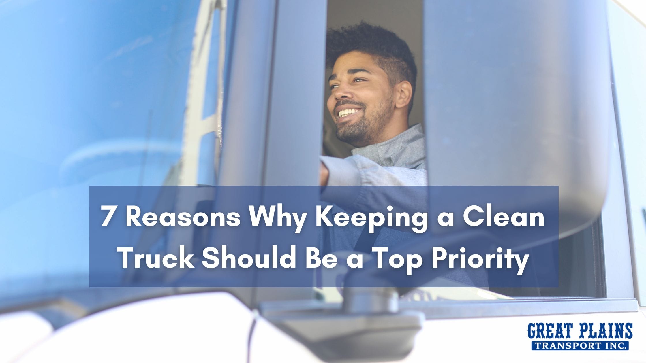 7 Reasons to Keep Your Truck Clean | Great Plains Transport